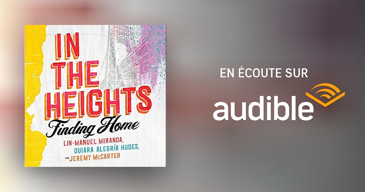 In the Heights Livre audio | Lin-Manuel Miranda, Quiara Alegría Hudes, Jeremy McCarter | Audible ...